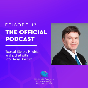 From the Podcast of the 25th WCD – 25th World Congress of Dermatology ...